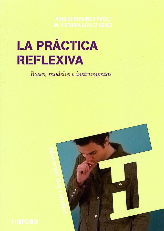 LA PRACTICA REFLEXIVA. BASES, MODELOS E INSTRUMENTOS
