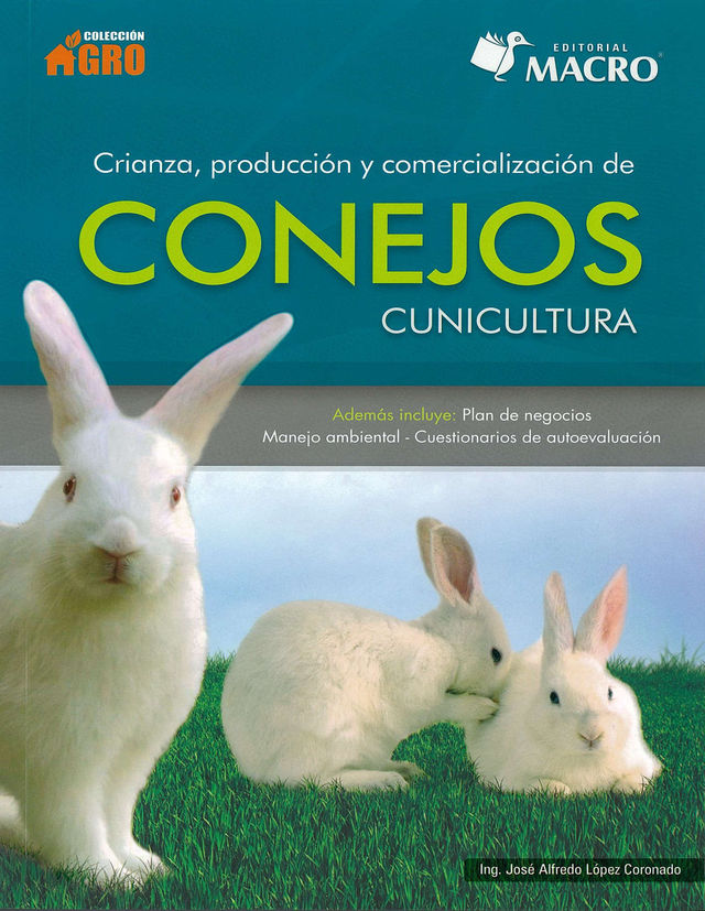 CRIANZA, PRODUCCION Y COMERCIALIZACION DE CONEJOS. CUNICULTURA