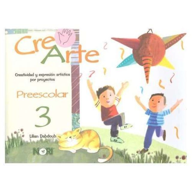 CREARTE. CREATIVIDAD Y EXPRESION ARTISTICA POR PROYECTOS. PREESCOLAR 3