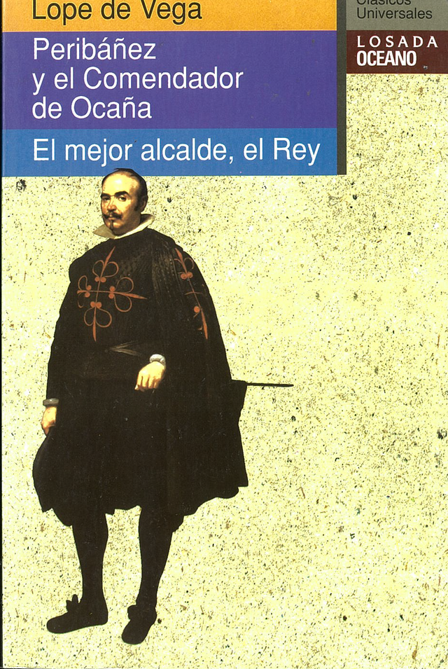 PERIBAÑEZ Y EL COMENDADOR DE OCAÑA-EL MEJOR ALCALDE-EL REY