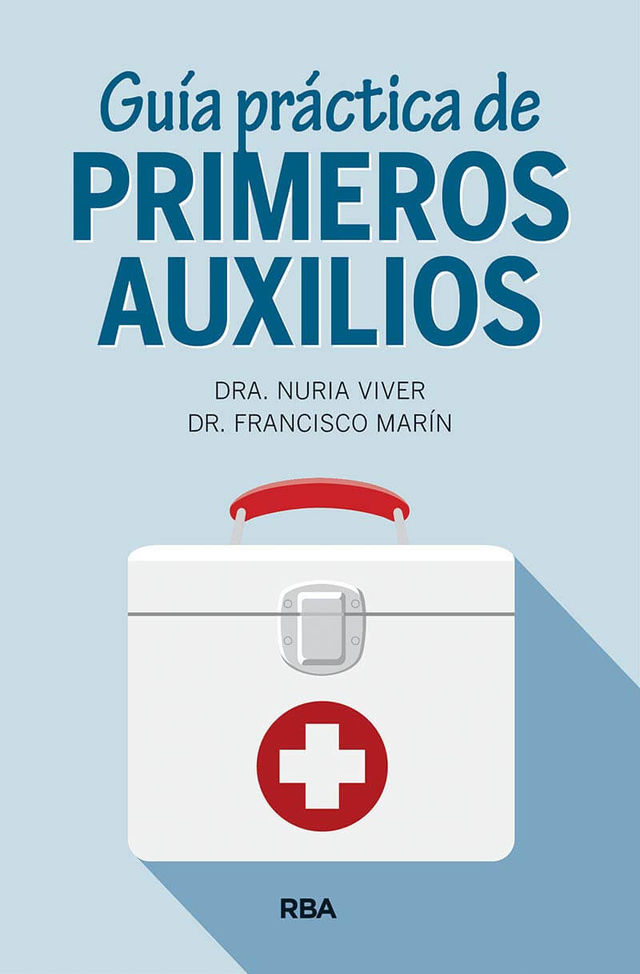 GUIA PRACTICA DE PRIMEROS AUXILIOS GUIA PRACTICA DE PRIMEROS AUXILIOS
